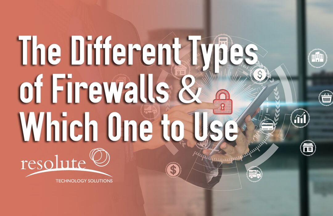 Different Types of Firewalls & Which One To Use For Network Security